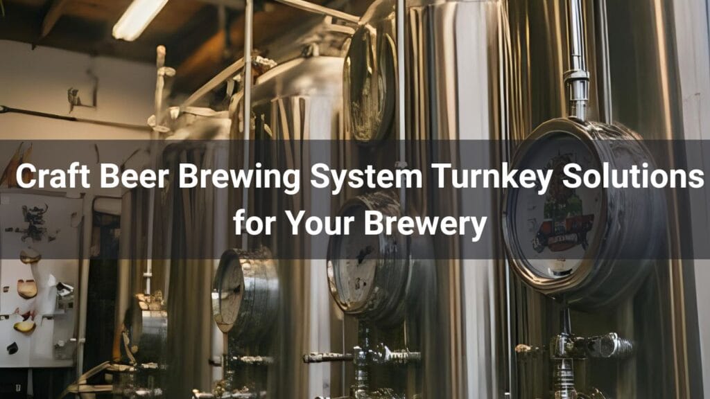 Craft Beer Brewing System Turnkey Solutions for Your Brewery - COFF