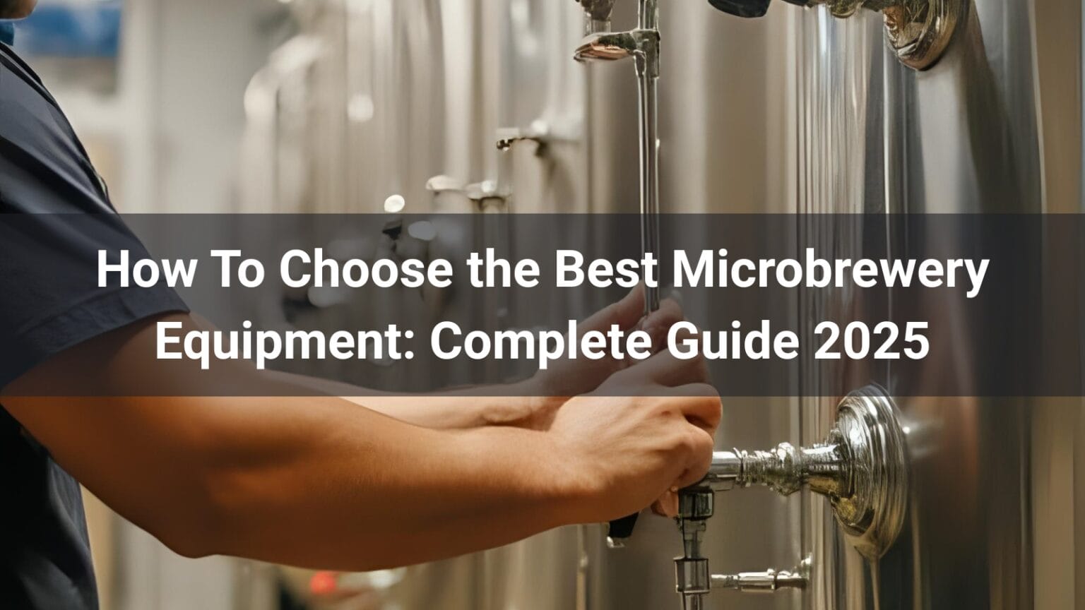 How To Choose the Best Microbrewery Equipment: Complete Guide 2025 - COFF