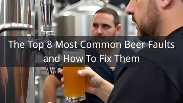 The Top 8 Most Common Beer Faults and How To Fix Them - COFF